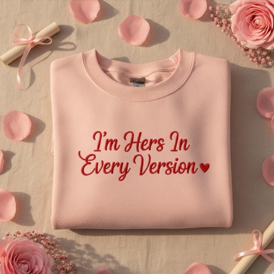 Embroidered I'm Hers In Every Version Hoodie Romantic Partner Gift Love ...