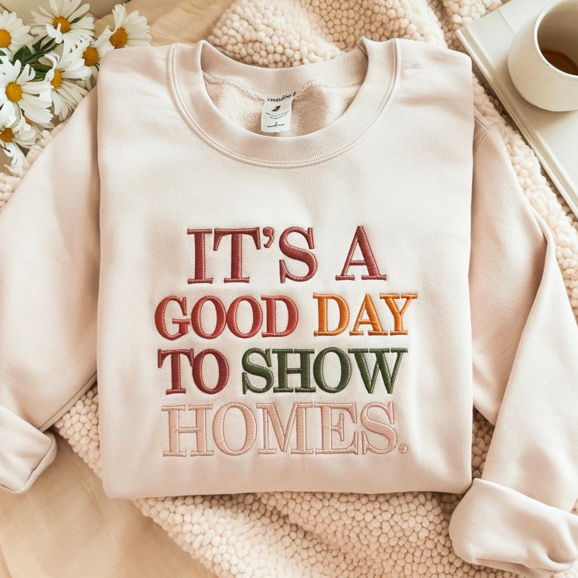 Embroidered It's A Good Day To Show Homes Sweatshirt: Retro Real Estate ...