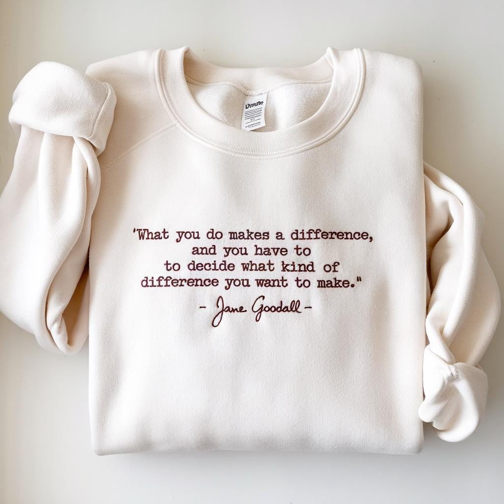 Embroidered Jane Goodall Sweatshirt, Jane Goodall Quotes Shirt ...