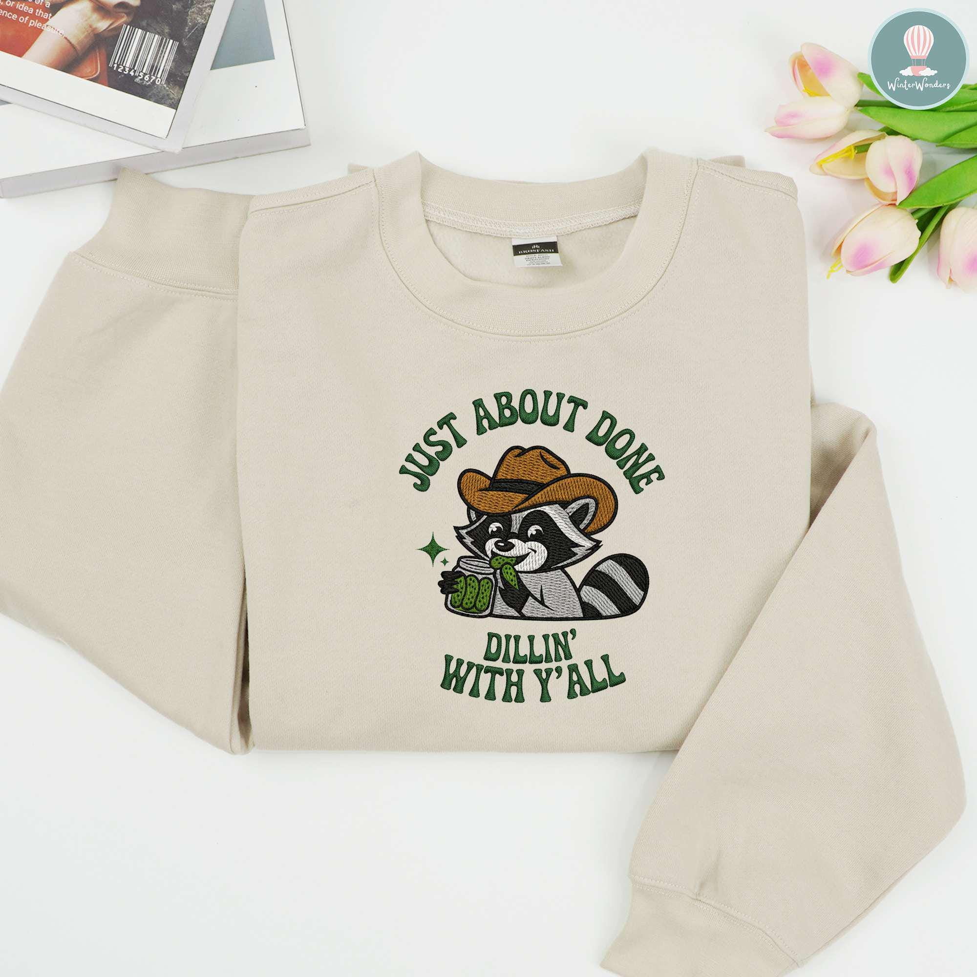 Embroidered Just About Done Dillin With Yall Sweatshirt, Funny Western ...
