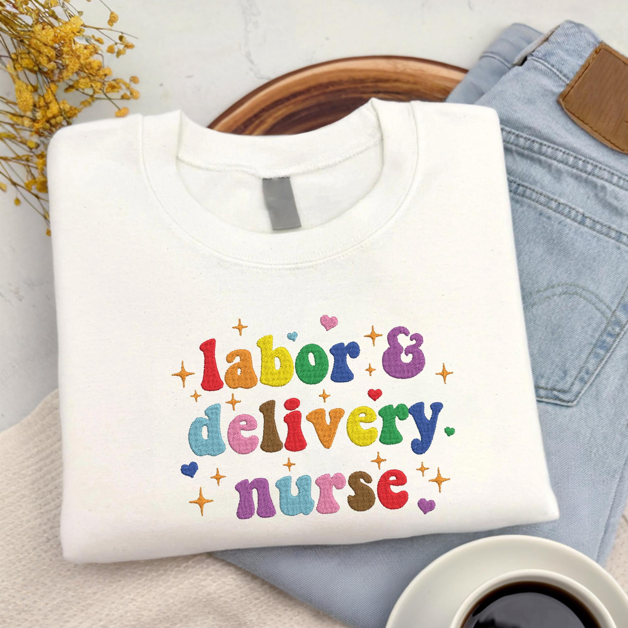 Embroidered Labor and Delivery Nurse Sweatshirt, L&D Nurse Shirt, Labor ...