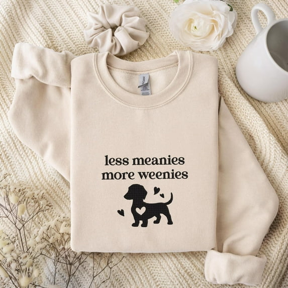 Embroidered Less Meanies More Weenies Shirt, Funny Dachshund Sweatshirt ...