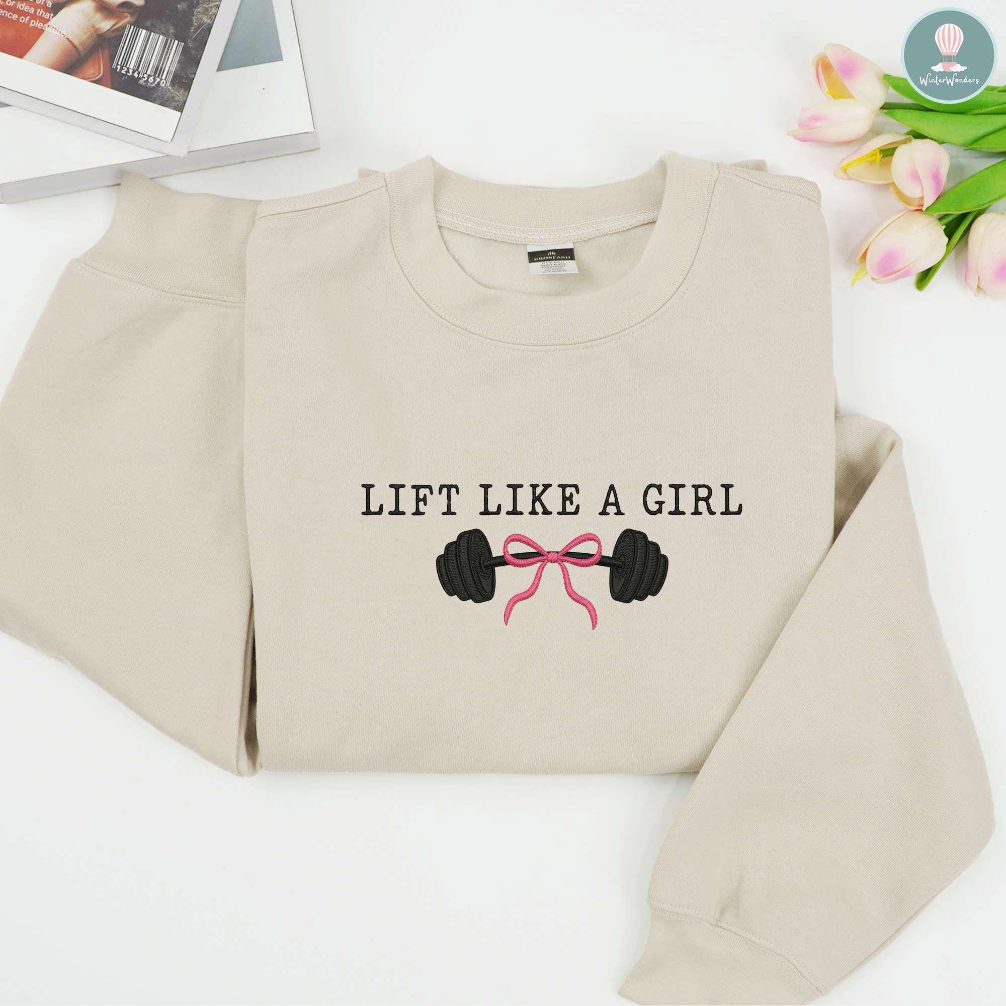 Embroidered Lift Like A Girl Sweatshirt, Motivational Gym Tee, Women's ...