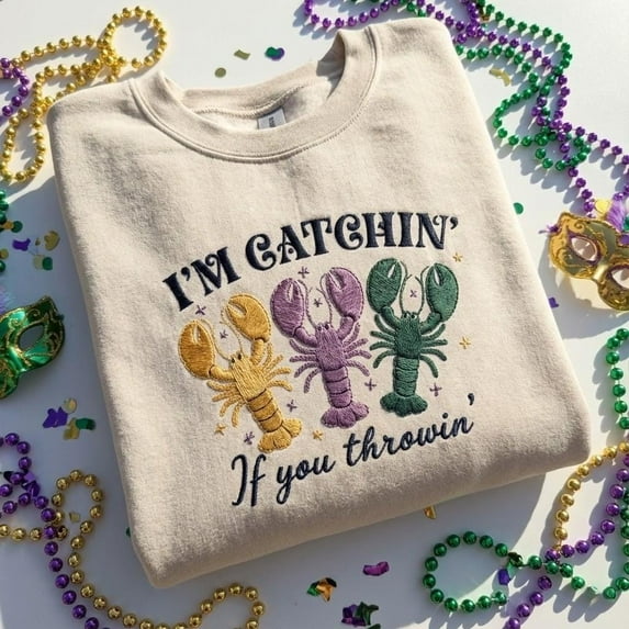Embroidered Mardi Gras Crawfish Sweatshirt, I'm Catchin' If You Throwin ...