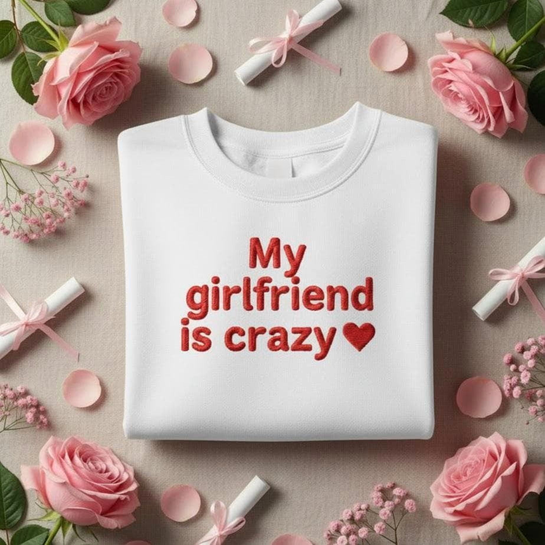 Embroidered My Girlfriend Is Crazy Hoodie Funny Romantic Partner Gift ...