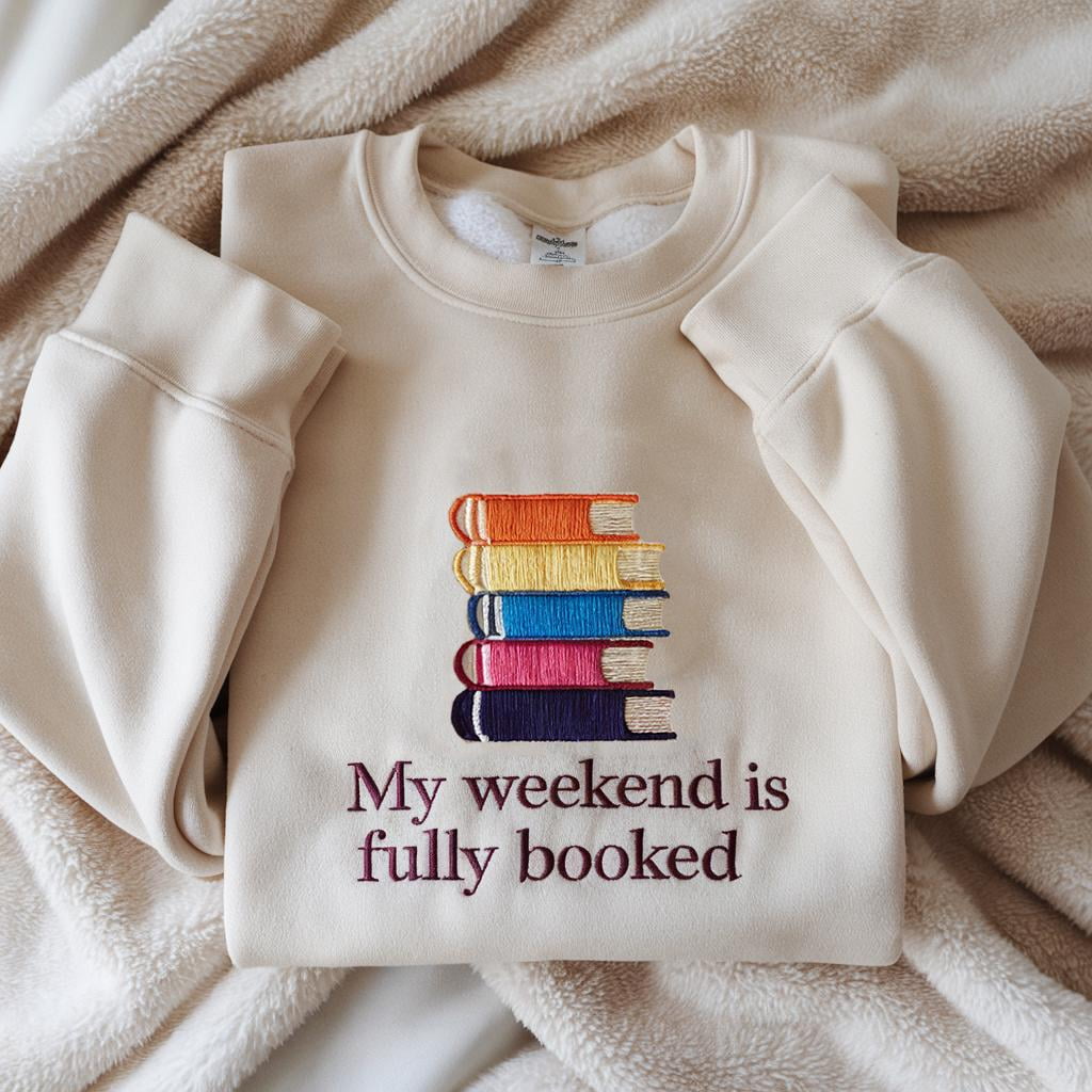 Embroidered My Weekend is Fully Booked Sweatshirt, Book Lover ...