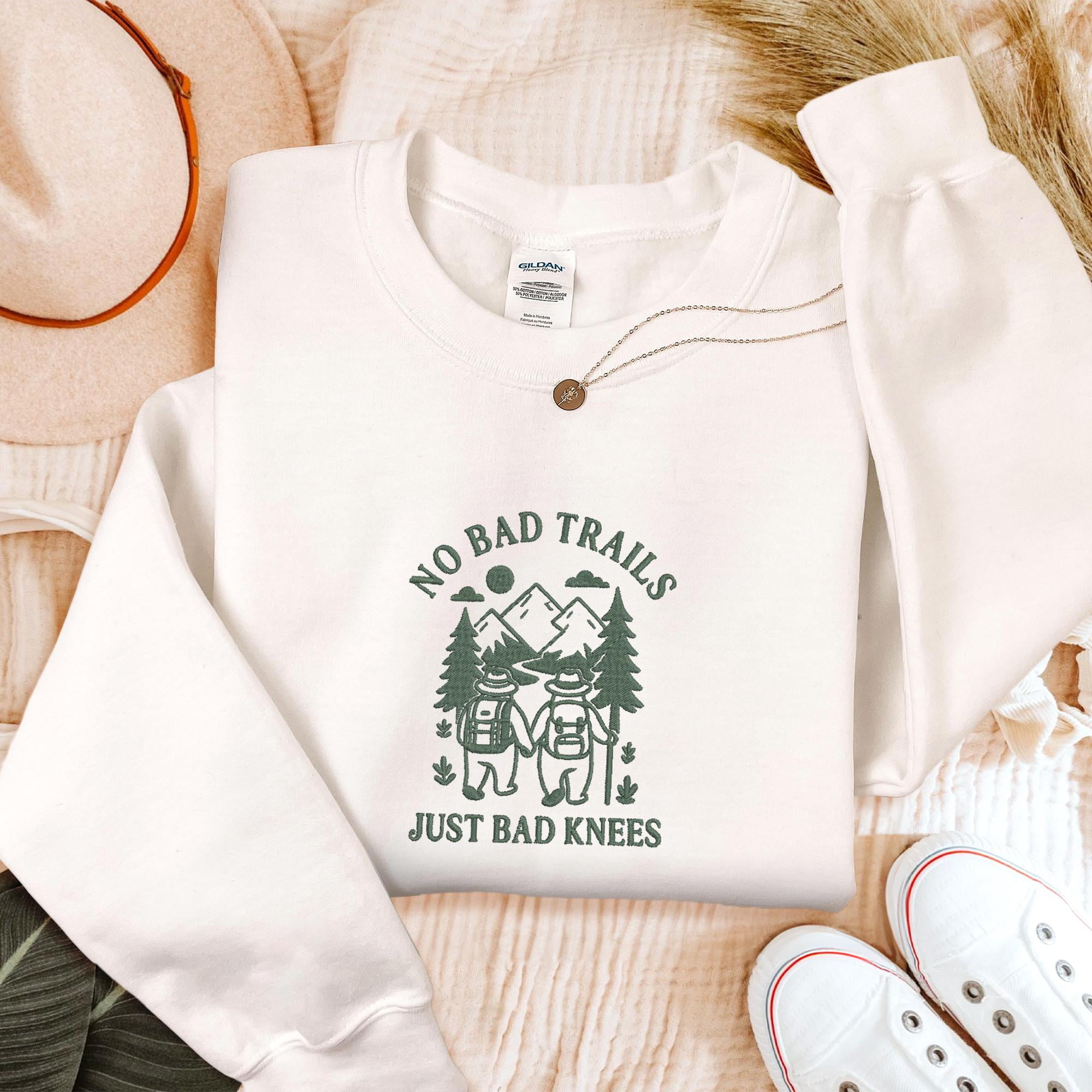 Embroidered No Bad Trails Just Bad Knees Shirt, Funny Hiking Sweatshirt ...