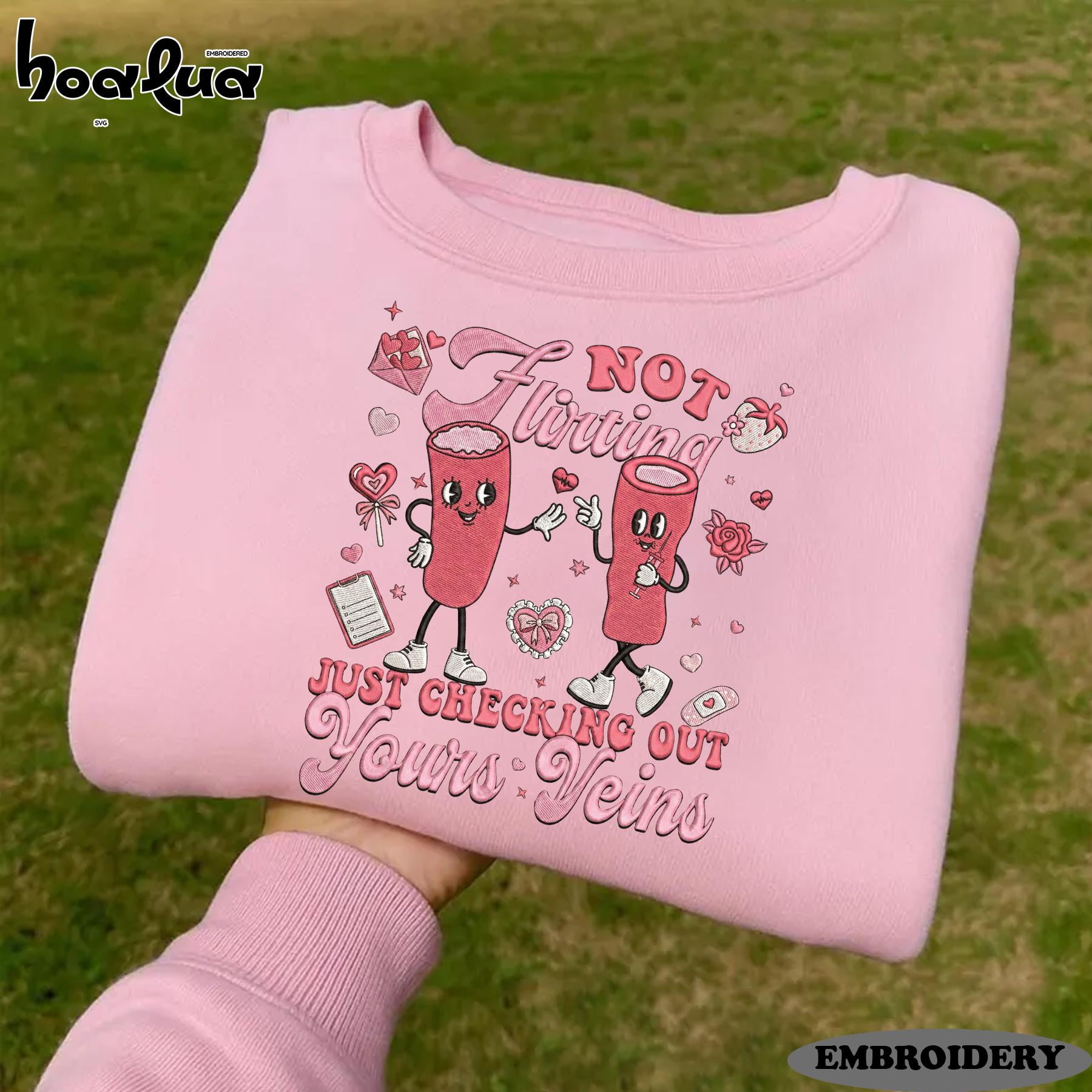 Embroidered Not Flirting Just Checking Your Veins Sweatshirt, Funny ...