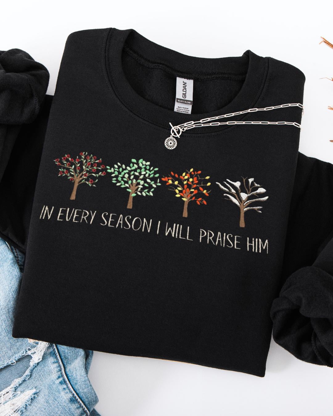 Embroidered Religious Sweatshirt for Gift, In Every Season I Will ...
