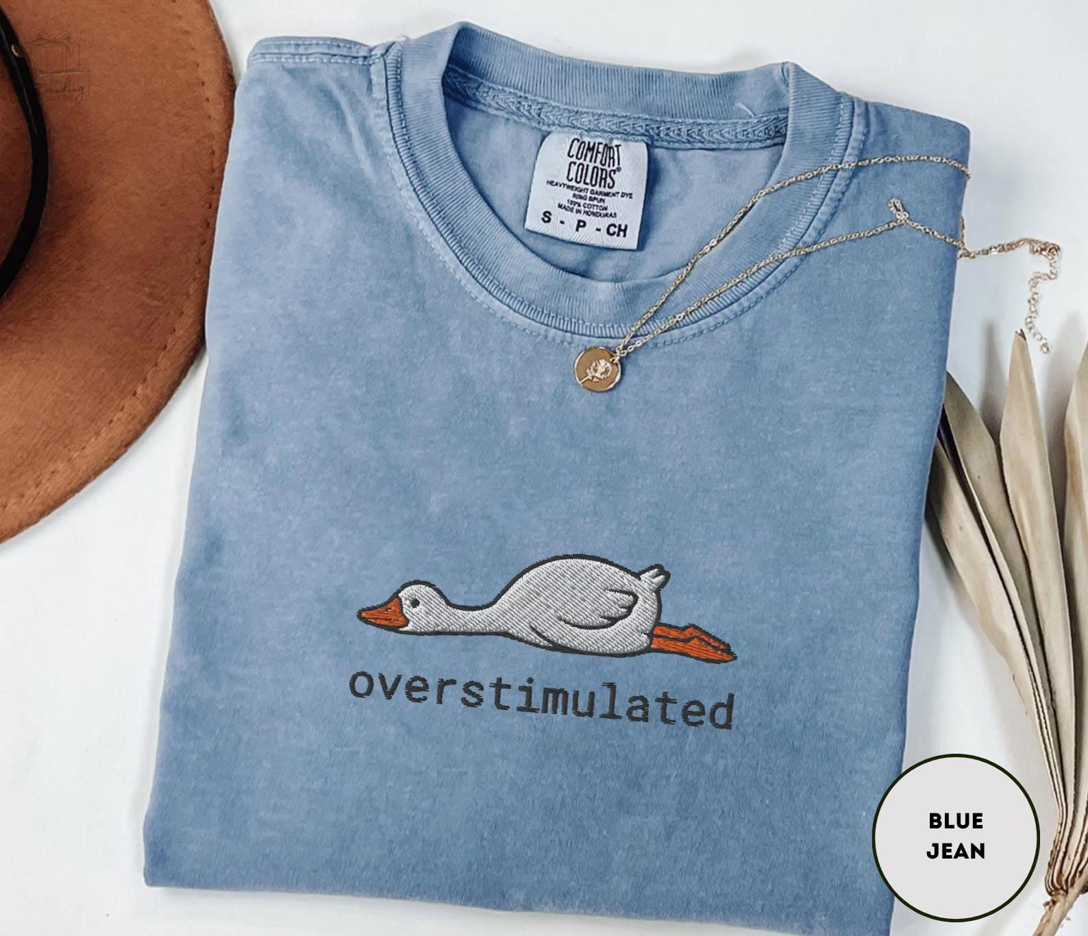 Embroidered Silly Goose Shirt Comfort Colors Overstimulated Shirt Meme ...