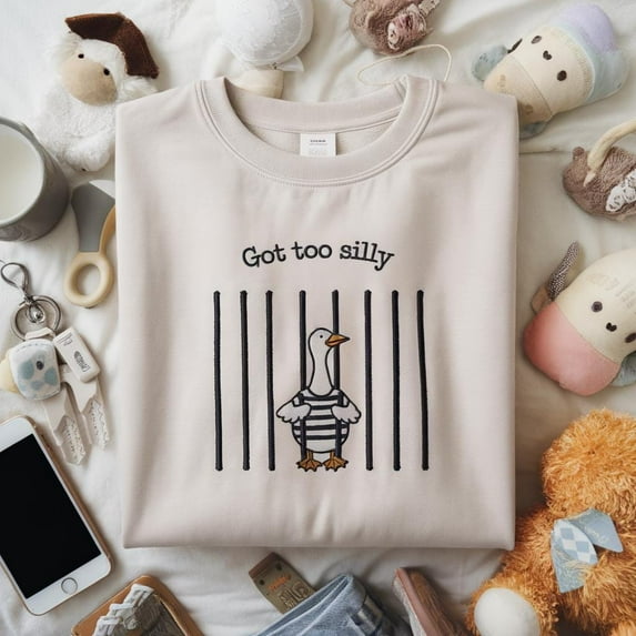 Embroidered Silly Goose Sweatshirt | Got too silly Embroidered Shirt ...