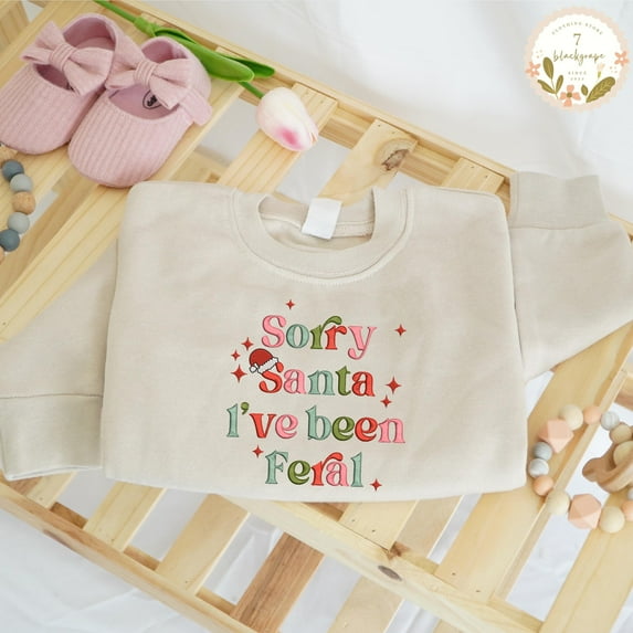 Embroidered Sorry Santa I've Been Feral Toddler Sweatshirt, Kid's Xmas ...