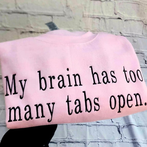 Embroidered Sweatshirt: My Brain Has Too Many Tabs Open, Y2K Fashion ...