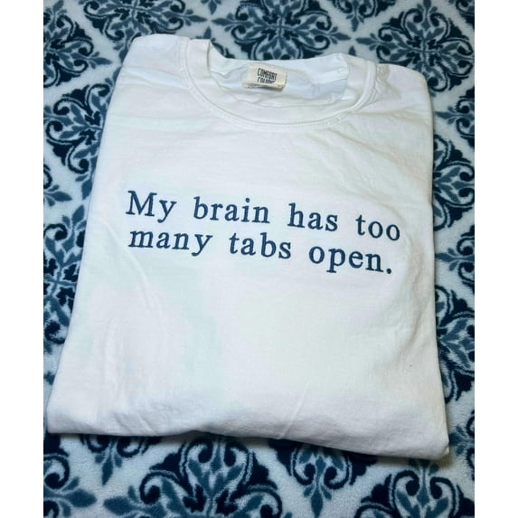 Embroidered Tee: My Brain Has Too Many Tabs Open - Walmart.com