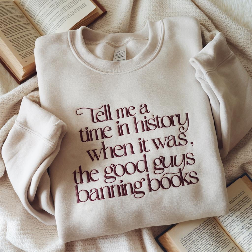 Embroidered Tell Me a Time in History When it Was the Good Guys Banning ...