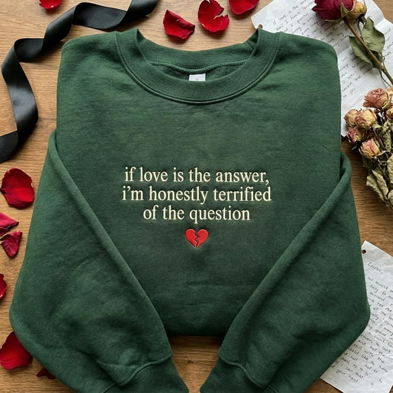 Embroidered Terrified Of The Question Sweatshirt, Anti Valentine’s Day ...