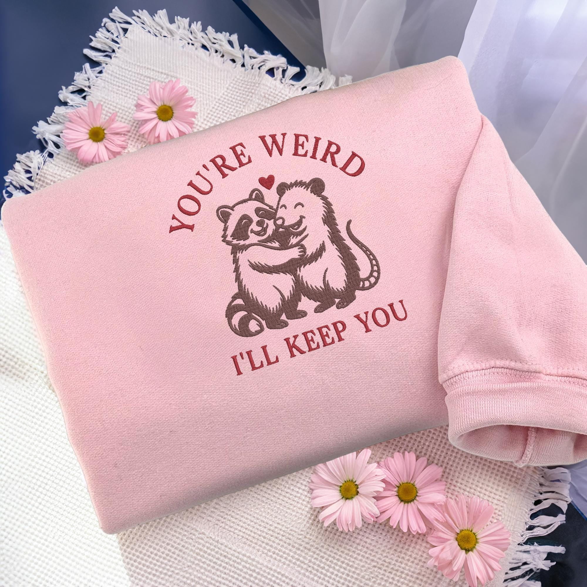Embroidered You're Weird I'll Keep You Sweatshirt, Cute Raccoon And Possum Tee, Funny Couple ...