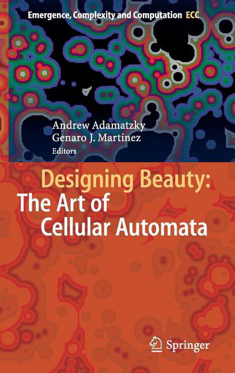 Emergence, Complexity and Computation: Designing Beauty: The Art of Cellular Automata (Hardcover ...
