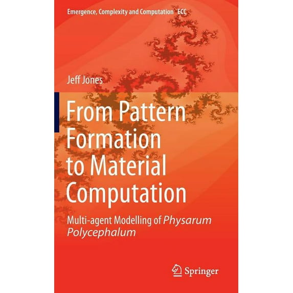 Emergence, Complexity and Computation: From Pattern Formation to Material Computation: Multi ...