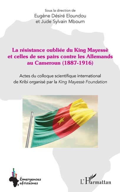 Emergences Africaines La rÃ©sistance oubliÃ©e du King MayessÃ¨ et ...
