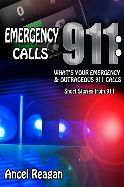 Stories from Emergency 911 Emergency 911 Calls: What's Your Emergency ...