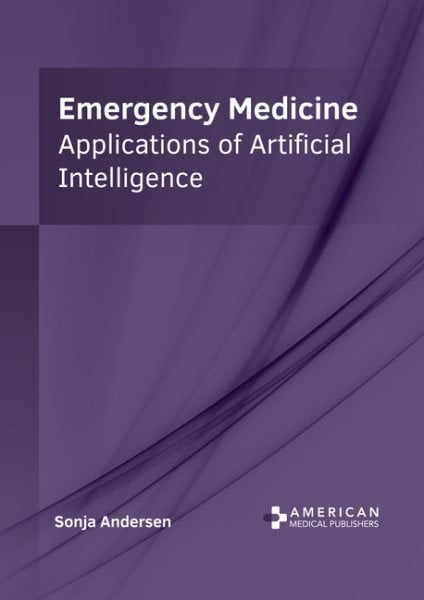 Emergency Medicine: Applications of Artificial Intelligence (Hardcover ...