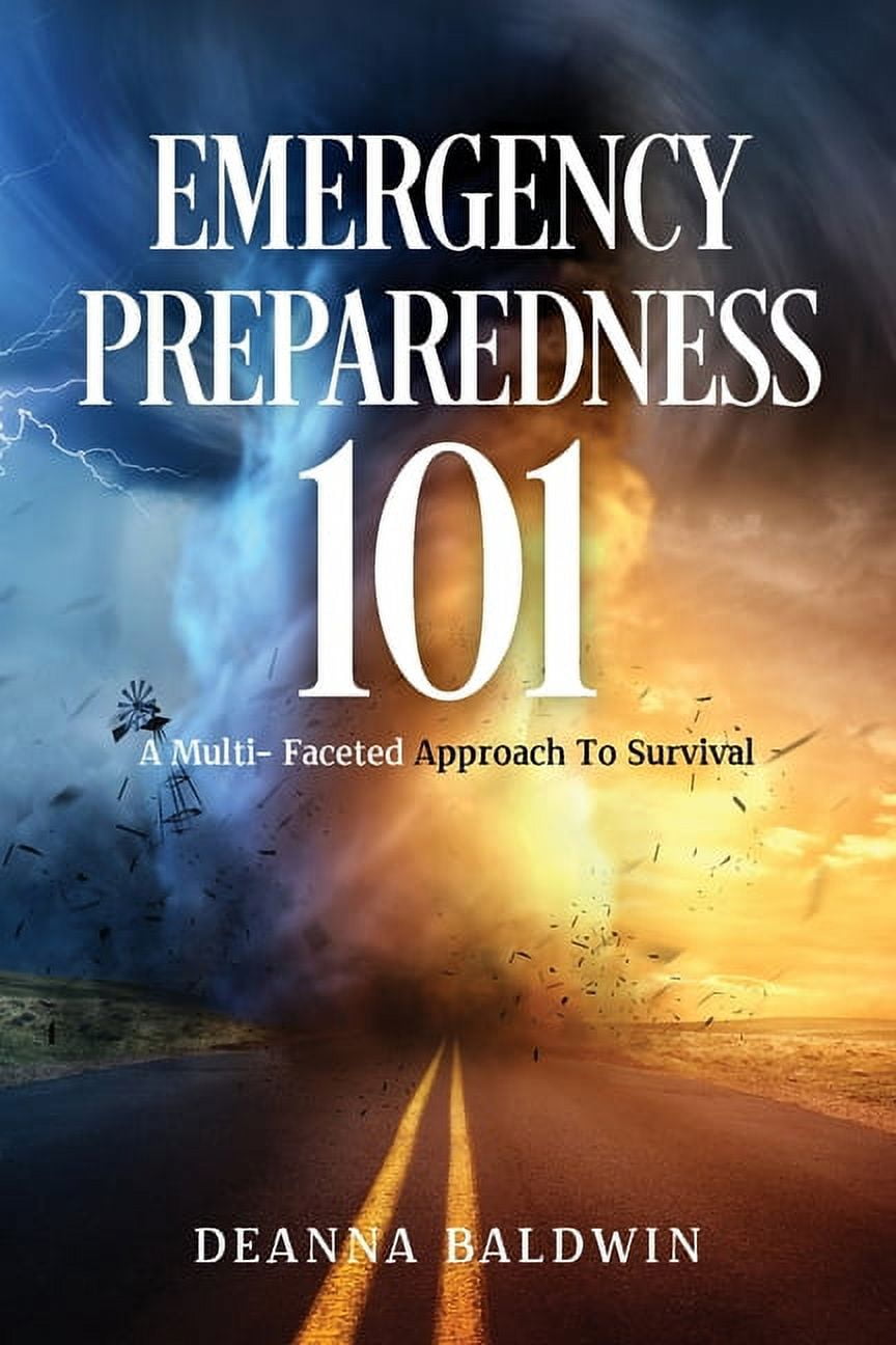 Emergency Preparedness 101: A Multi- Faceted Approach To Survival ...