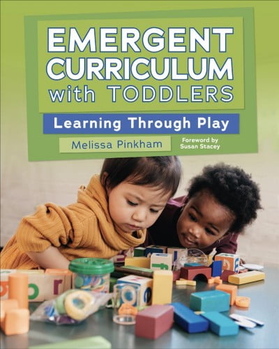 Emergent Curriculum with Toddlers: Learning Through Play -- Melissa ...