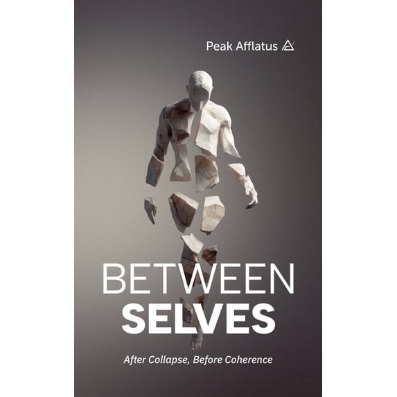 Emergent Living Between Selves: After Collapse, Before Coherence, Book ...