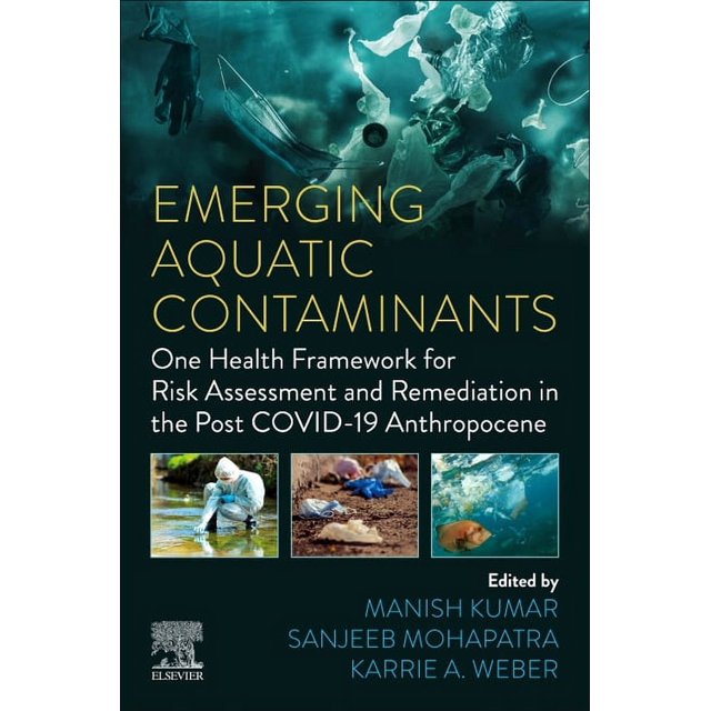 Emerging Aquatic Contaminants: One Health Framework for Risk Assessment and Remediation in the ...