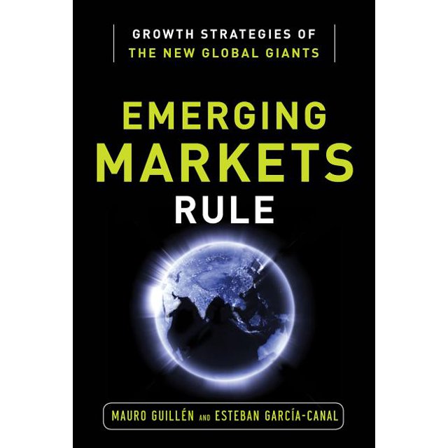 Emerging Markets Rule: Growth Strategies of the New Global Giants ...