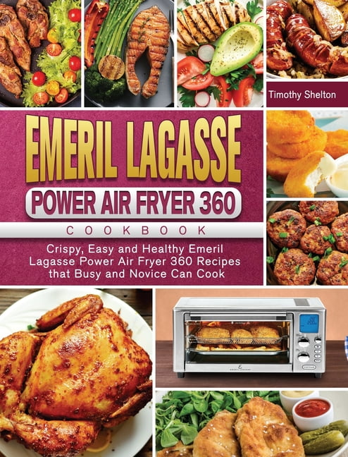 Emeril Lagasse Power Air Fryer 360 Cookbook - Walmart.com