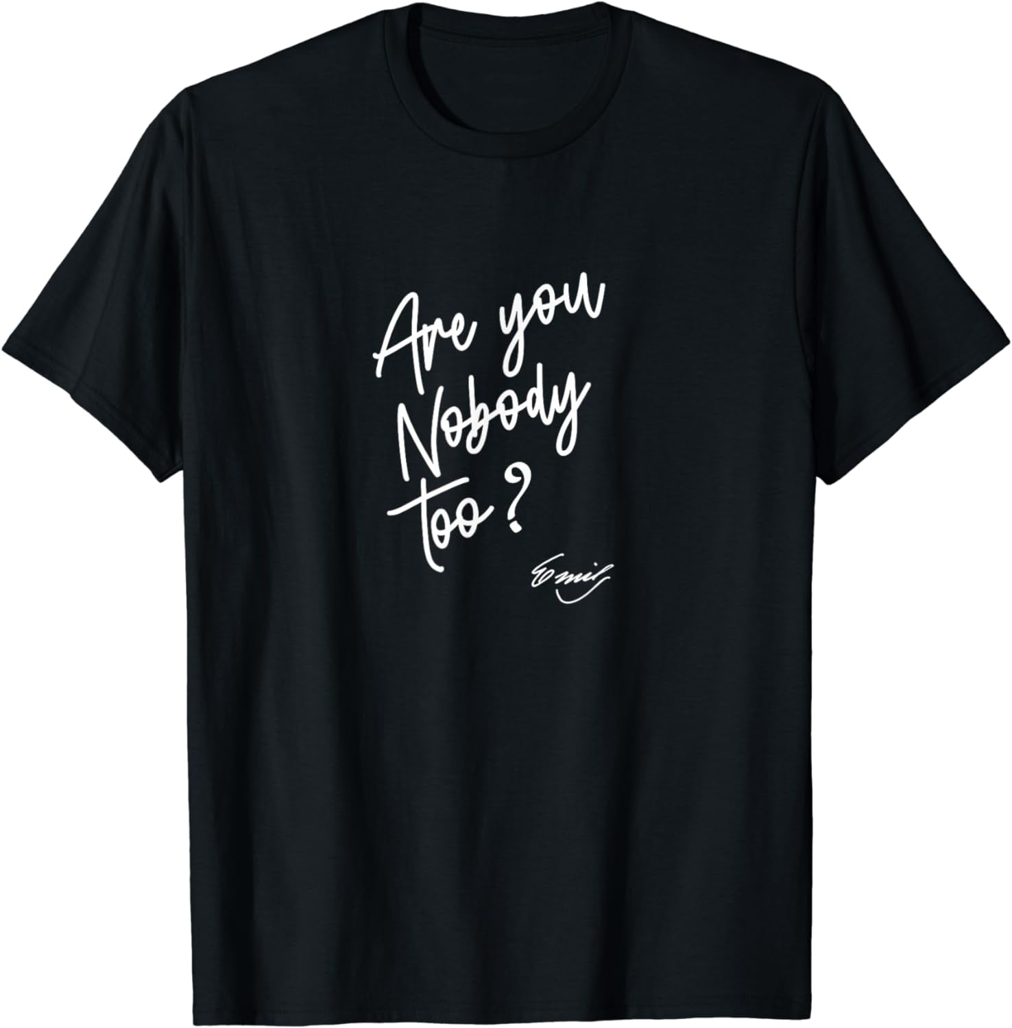 Emily Dickinson Literature - Are You Nobody Too? T-Shirt - Walmart.com