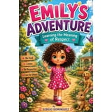Emily's Adventure - Learning the Meaning of Respect: A Heartwarming ...