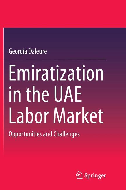 Emiratization in the Uae Labor Market: Opportunities and Challenges ...