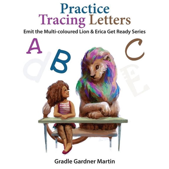 Emit the Multi- Coloured Lion and Erica Get Ready: Practice Tracing ...