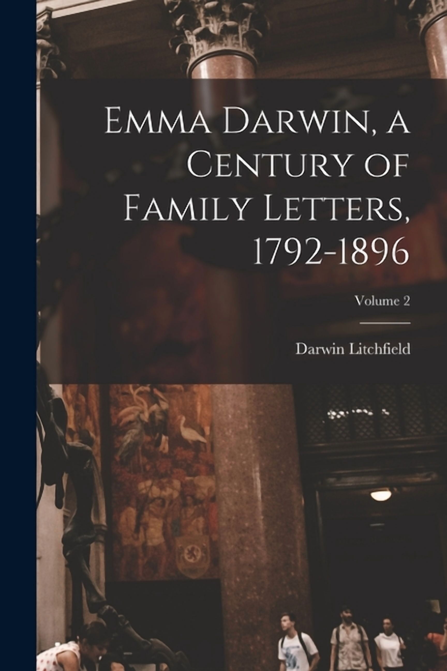 Emma Darwin, a Century of Family Letters, 1792-1896; Volume 2 - Walmart.com