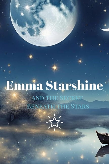 Emma Starshine and the Secret Beneath the Stars: A Magical Underwater ...