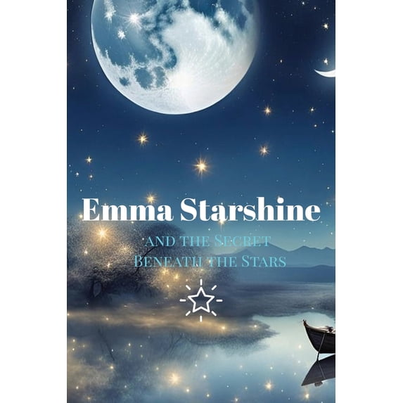 Emma Starshine and the Secret Beneath the Stars: A Magical Underwater ...