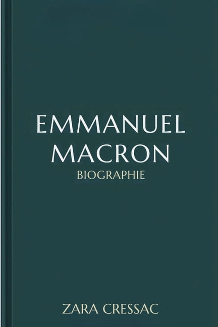 Emmanuel Macron Biographie: Un compte rendu dÃ©taillÃ© de la vision de ...