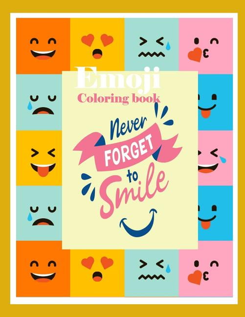 Emoji Coloring Book: Emoji Coloring Book Never forget to smile : Emoji ...
