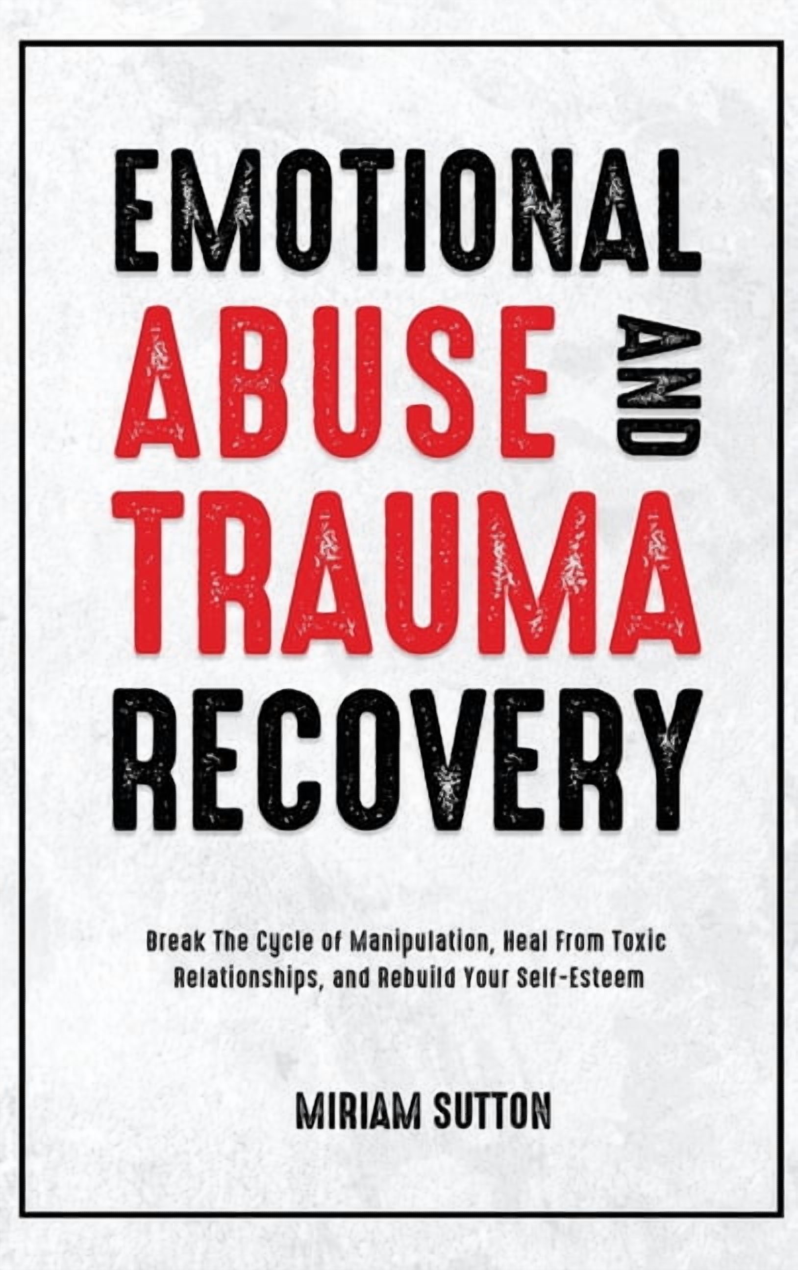 Emotional Abuse and Trauma Recovery: Break The Cycle of Manipulation ...