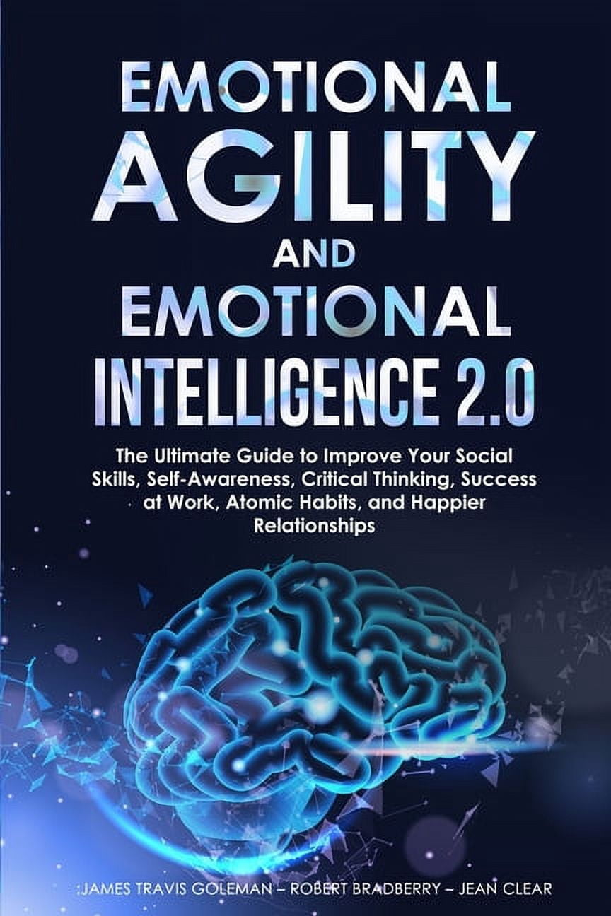 Emotional Agility and Emotional Intelligence 2.0: The Ultimate Guide to ...