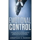 Emotional Control : How To Have Complete Control Over Your Moods and ...