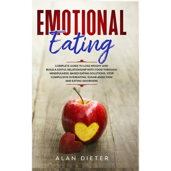 Emotional Eating: Complete Guide to Lose Weight and Build a Joyful ...