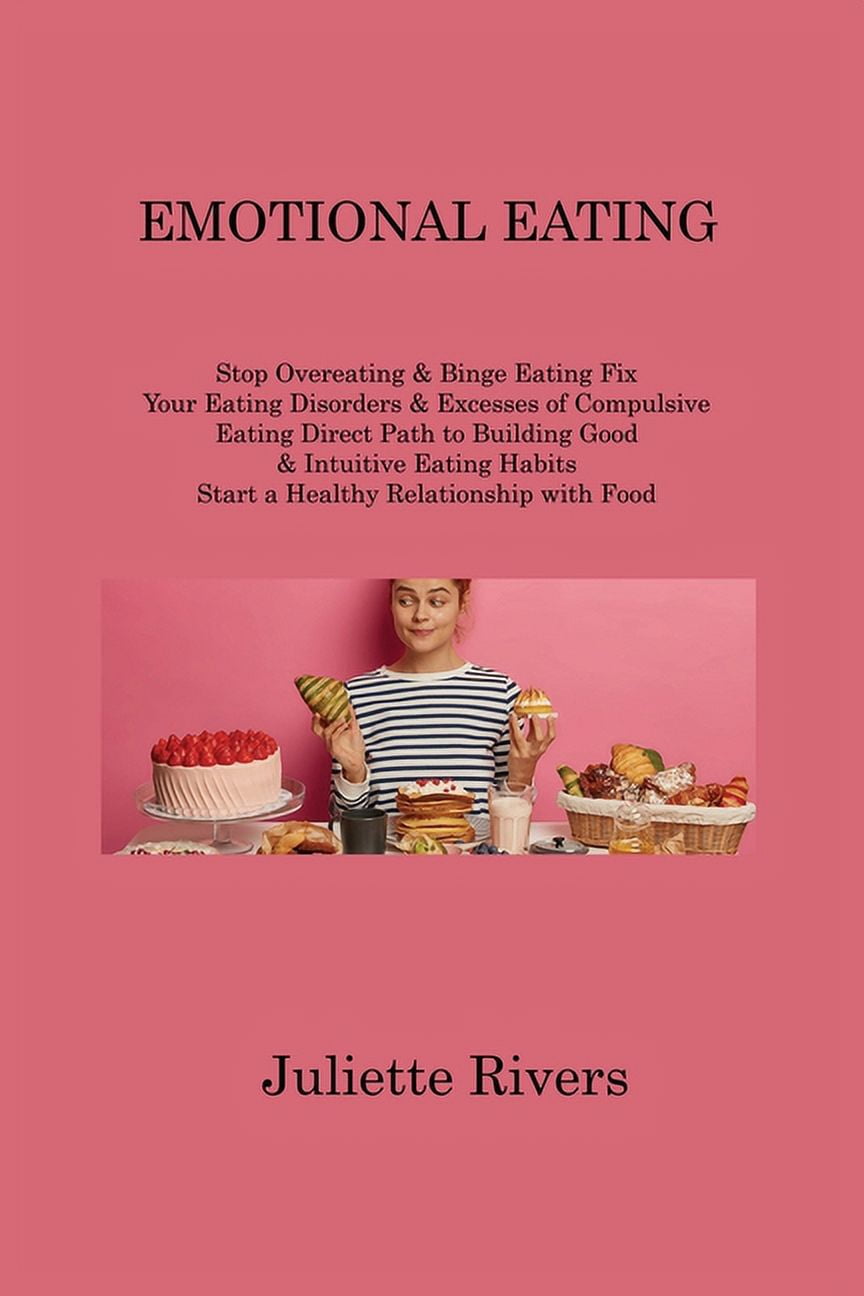 Emotional Eating: Stop Overeating & Binge Eating Fix Your Eating ...