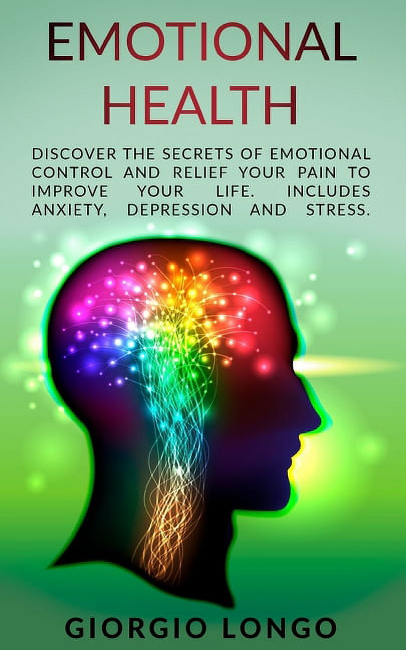 Emotional Health: Discover the secrets of Emotional Control and Relief ...