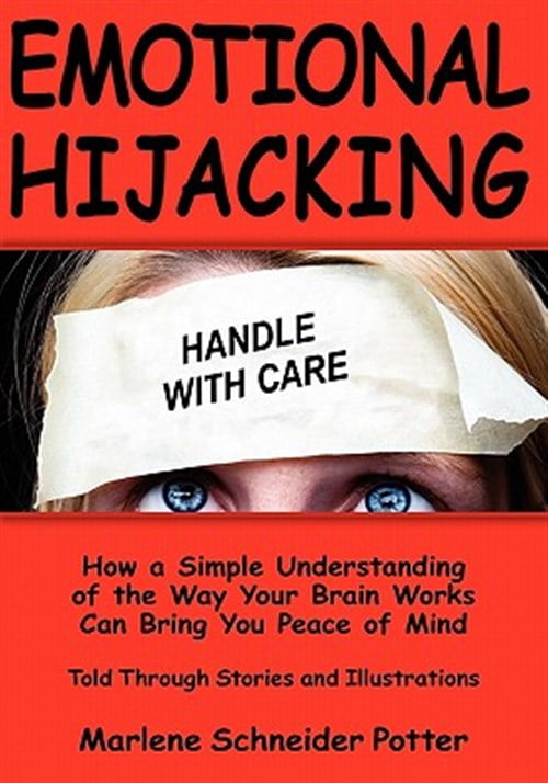 Emotional Hijacking : How a Simple Understanding of the Way Your Brain ...