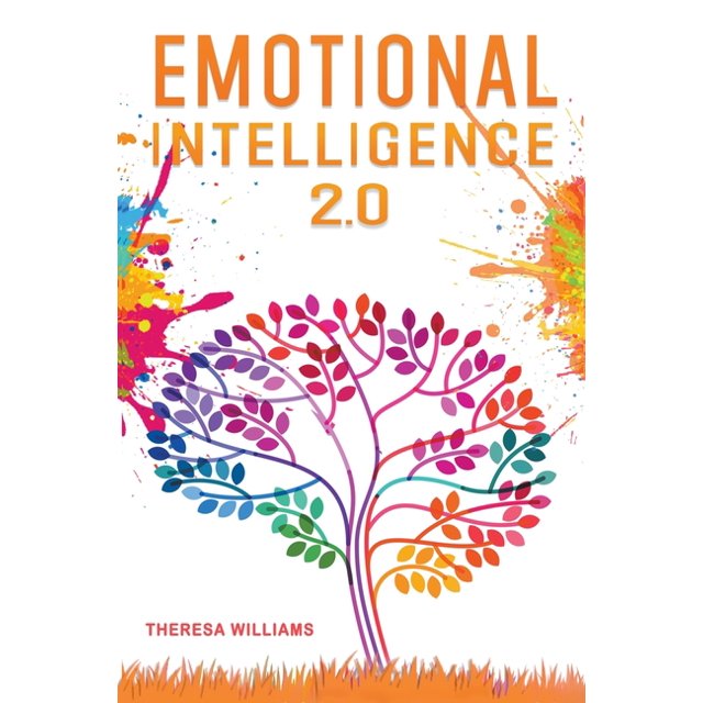 Emotional Intelligence 2.0: A Practical Guide to Master Your Emotions ...