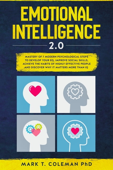 Emotional Intelligence 2.0 : Mastery of 7 Modern Psychological Steps to ...